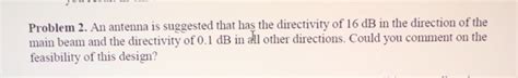 Solved Problem 2 ﻿an Antenna Is Suggested That Has The