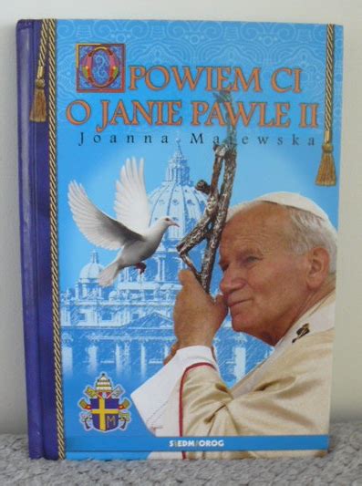 Opowiem Ci O Janie Pawle Ii Biografia Papie A Dla Dzieci