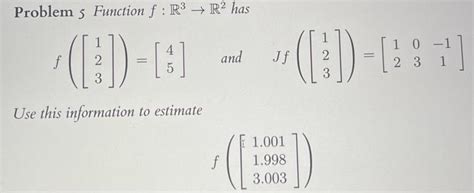 solved problem 5 function f r3→r2 has f⎝⎛⎣⎡123⎦⎤⎠⎞ [45] and