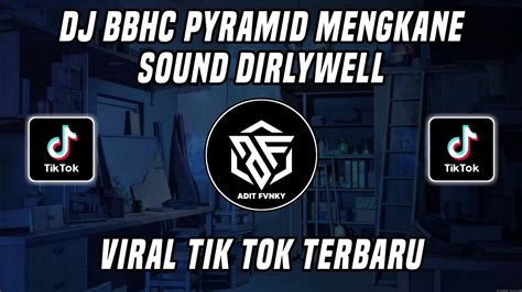 DJ BBHC PYRAMID SOUND DIRLYWELL 𝙀𝙛𝙚𝙣𝙙𝙞 VIRAL TIK TOK TERBARU 2022
