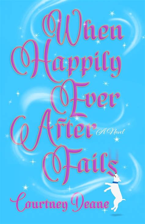 When Happily Ever After Fails A Novel Deane Courtney 9781684632404