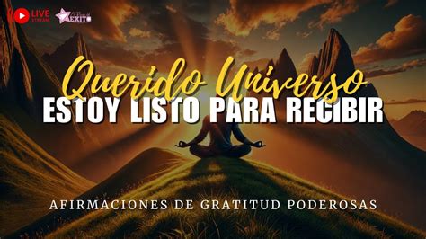 Querido UNIVERSO Estoy Listo Para RECIBIR Afirmaciones De GRATITUD