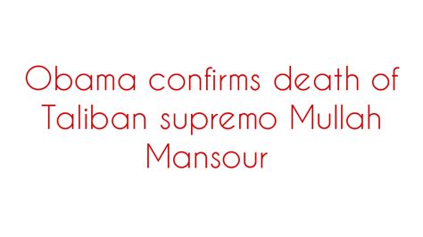 Obama Confirms Death Of Taliban Supremo Mullah Mansour Social News Xyz