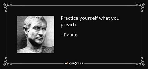 Plautus Quote Practice Yourself What You Preach