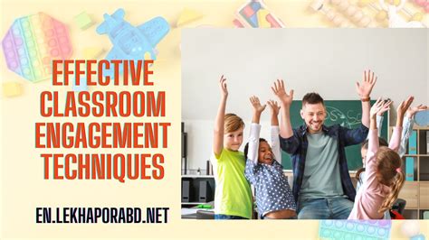 Effective Classroom Engagement Techniques 2023