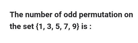 the number of odd permutation on the set {1 3 5 7 9} is filo