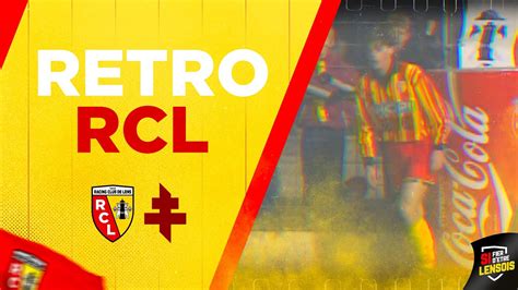 Rétro Rcl Rc Lens Fc Metz Rc Lens Vidéo Rclensois