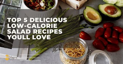 Top 5 Delicious Low Calorie Salad Recipes Youll Love Satisfying Scoops