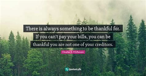 There Is Always Something To Be Thankful For If You Cant Pay Your Bi