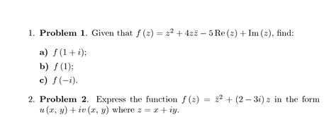 solved 1 problem 1 given that f z z2 4zzˉ−5re z im z