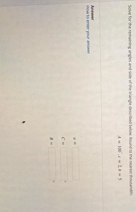 Solved Solve For The Remaining Angles And Side Of The