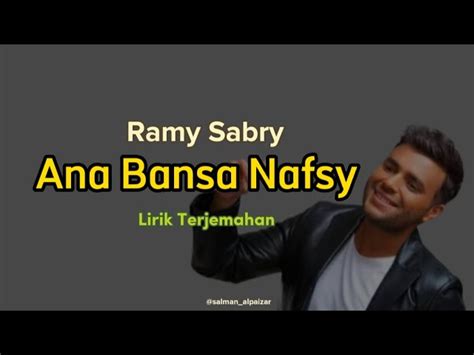 Arti Lirik Lagu Ramy Sabry Ana Bansa Nafsy Maknanya Sangat Mendalam