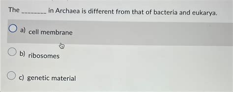 Solved The in Archaea is different from that of bacteria and | Chegg.com