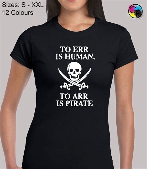 To Err Is Human To Arr Is Pirate Funny Ladies T Shirt Womens Funny