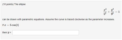 10 points the ellipse can be drawn with parametric equations