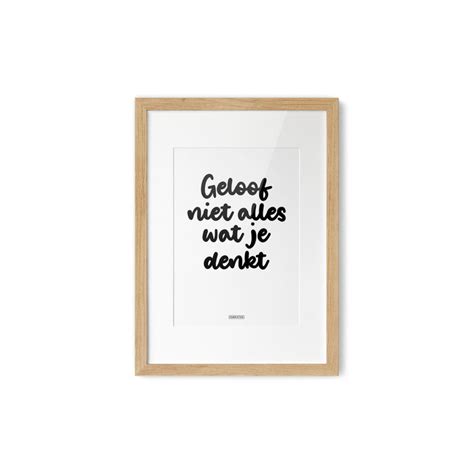 Poster Geloof Niet Alles Wat Je Denkt A4 Kopen Fabrikten