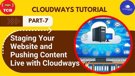 Cloudways Tutorial Part 7 Staging Your Website And Pushing Content