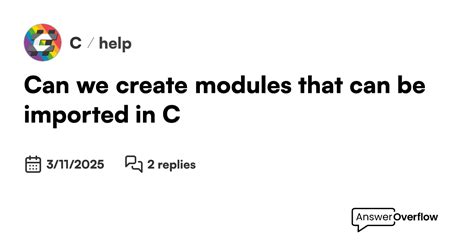 Can We Create Modules That Can Be Imported In C C