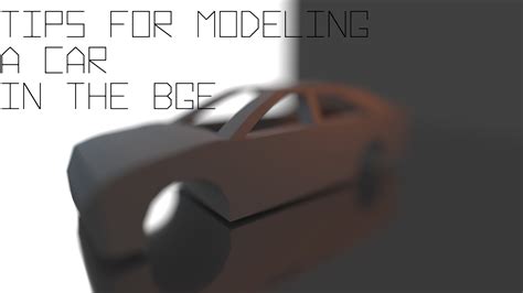 cars in the bge pt 1 tips for modeling a car game engine resources