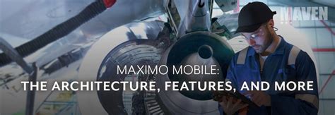 Maximo Mobile Architecture Features And More Maven Asset Management
