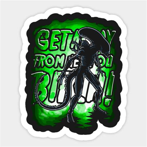 Get Away From Her You Bitch Alien Sticker Teepublic