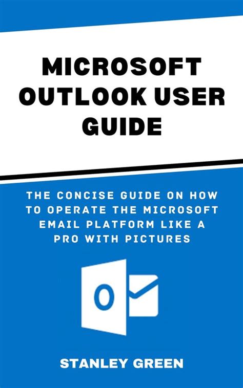 MICROSOFT OUTLOOK USER GUIDE Ebook Stanley Green 1230006403317