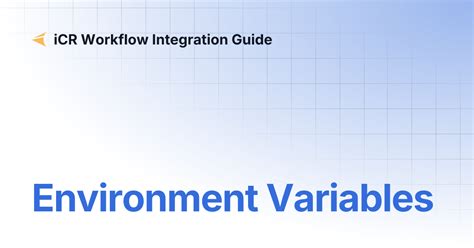 Environment Variables Icr Workflow Integration Guide