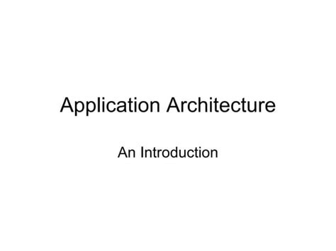 Application Architechture Ppt