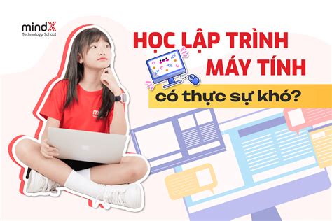 Học Lập Trình Máy Tính Có Thực Sự Khó