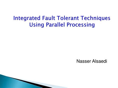 ppt integrated fault tolerant techniques using parallel processing