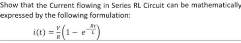 Solved Show That The Current Flowing In Series Rl Circuit