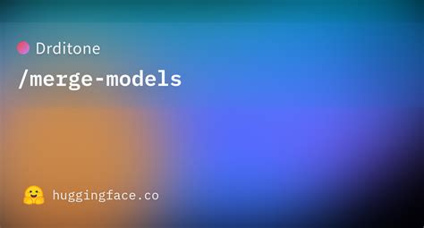 Drditonemerge Models · Hugging Face