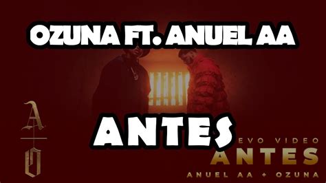 Ozuna Anuel Aa Antes Official Video Lyrics Youtube