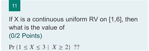 solved 11 if x is a continuous uniform rv on [1 6] then