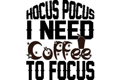 Hocus Pocus I Need Coffee To Focus Svg Graphic By Teeshop · Creative
