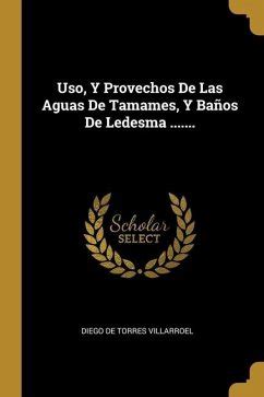 Uso Y Provechos De Las Aguas De Tamames Y Baños De Ledesma als Taschenbuch bücher de