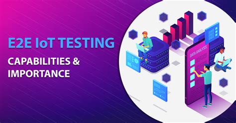 End To End Iot Testing Importance Of Multistage Validation Iot