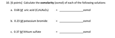 Solved 10 6 Points Calculate The Osmolarity Osmol Of Chegg Com