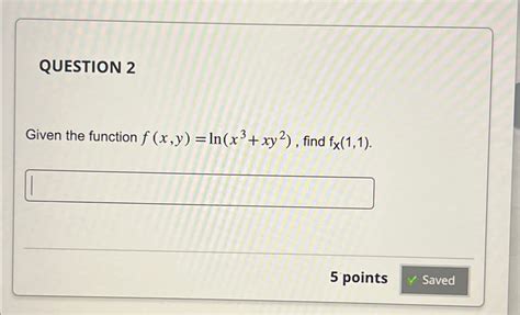 Solved Question 2given The Function F X Y Ln X3 Xy2 ﻿find