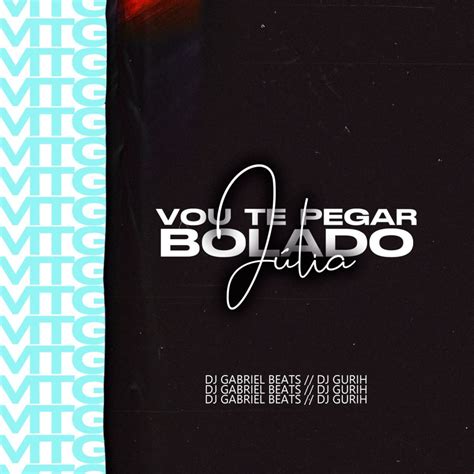 ‎mtg Vou Te Pegar Bolado Júlia Feat Dj Gurih And Dj Gabriel Beats