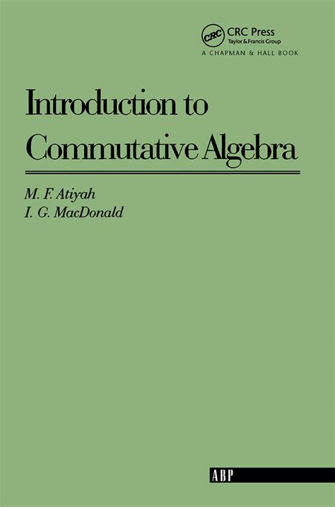 Introduction To Commutative Algebra Addison Wesley Series In Mathematics Atiyah Michael