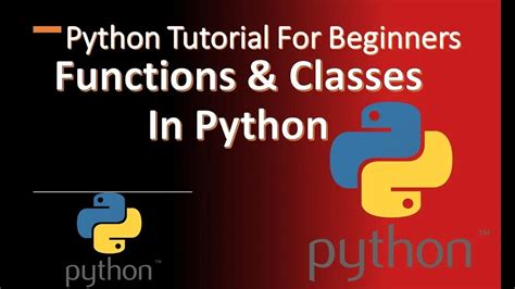 Python Tutorial For Beginners Functions And Classes In Python