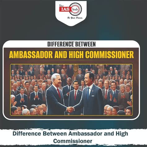 Difference Between Ambassador And High Commissioner Roles And Similarities