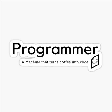 Programmer A Machine That Turns Coffee Into Code Sticker For Sale By