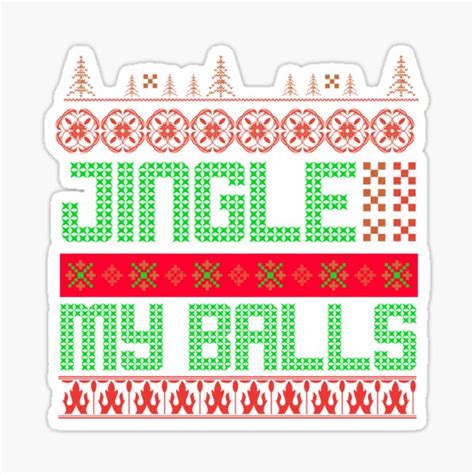Jingle My Balls Ugly Christmas Sticker For Sale By Georgy09