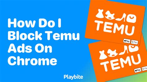 How Do I Block Temu Ads On Chrome Playbite