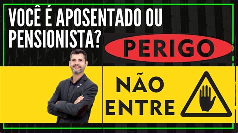 VOCÊ É APOSENTADO OU PENSIONISTA VEJA O QUE PODE ACONTECER VOCÊ