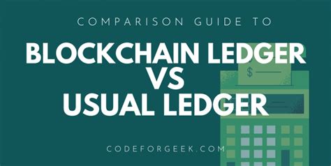 Blockchain Ledger Vs Usual Ledger A Clear Comparison Guide Codeforgeek