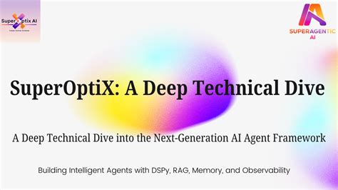 SuperOptiX: A Deep Technical Dive into the Next-Generation AI Agent Framework – Super-Agentic AI ...