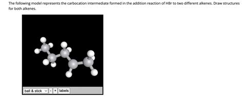 The Following Model Represents The Carbocation Intermediate Formed In The Addition Reaction Of